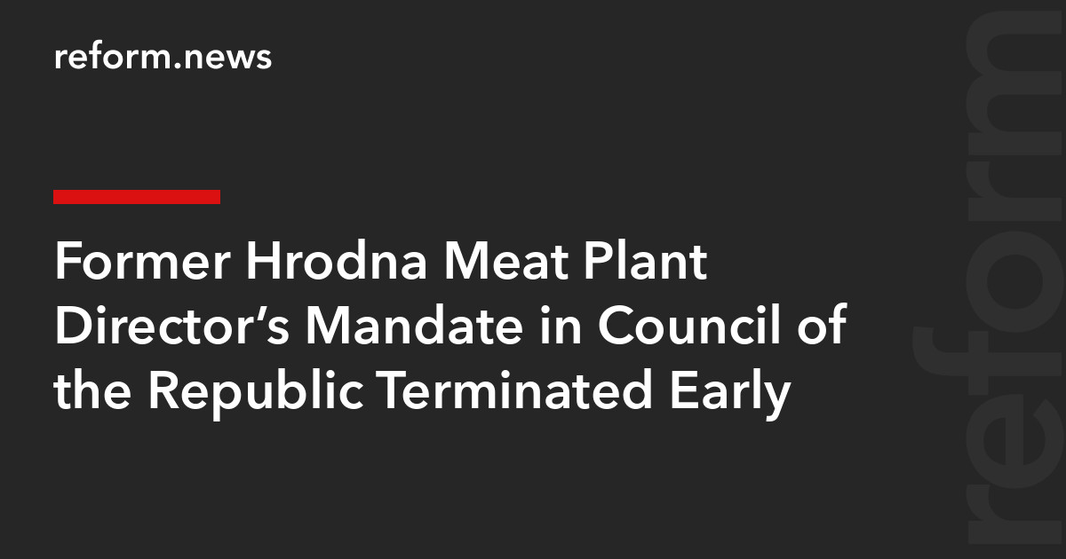 Former Hrodna Meat Plant Director’s Mandate in Council of the Republic ...