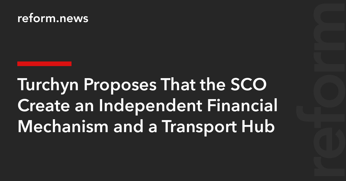 Turchyn Proposes That the SCO Create an Independent Financial Mechanism ...