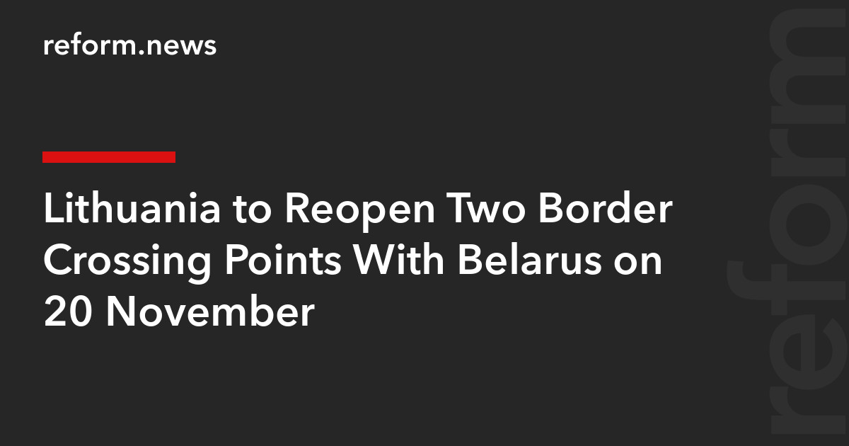 Lithuania to Reopen Two Border Crossing Points With Belarus on 20 ...