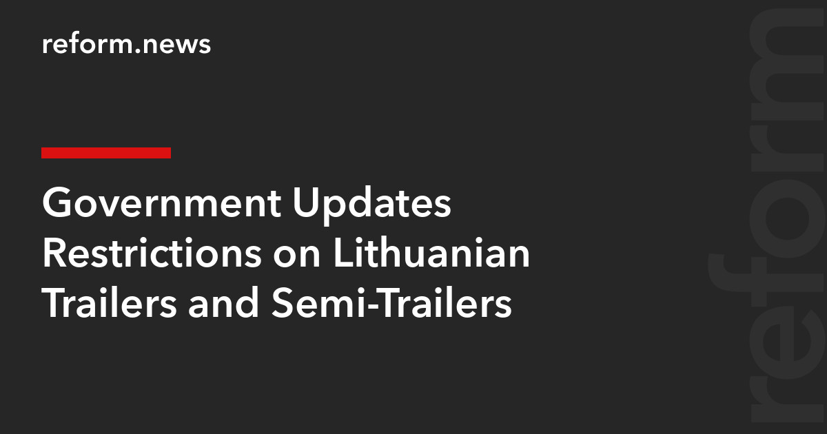 Government Updates Restrictions on Lithuanian Trailers and Semi ...