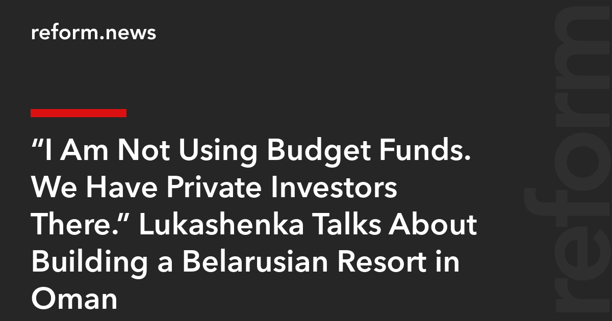 “I Am Not Using Budget Funds. We Have Private Investors There ...