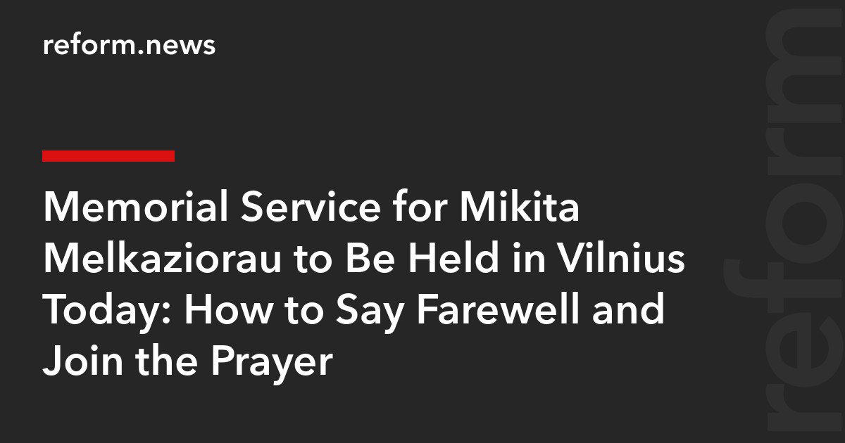 Memorial Service for Mikita Melkaziorau to Be Held in Vilnius Today ...