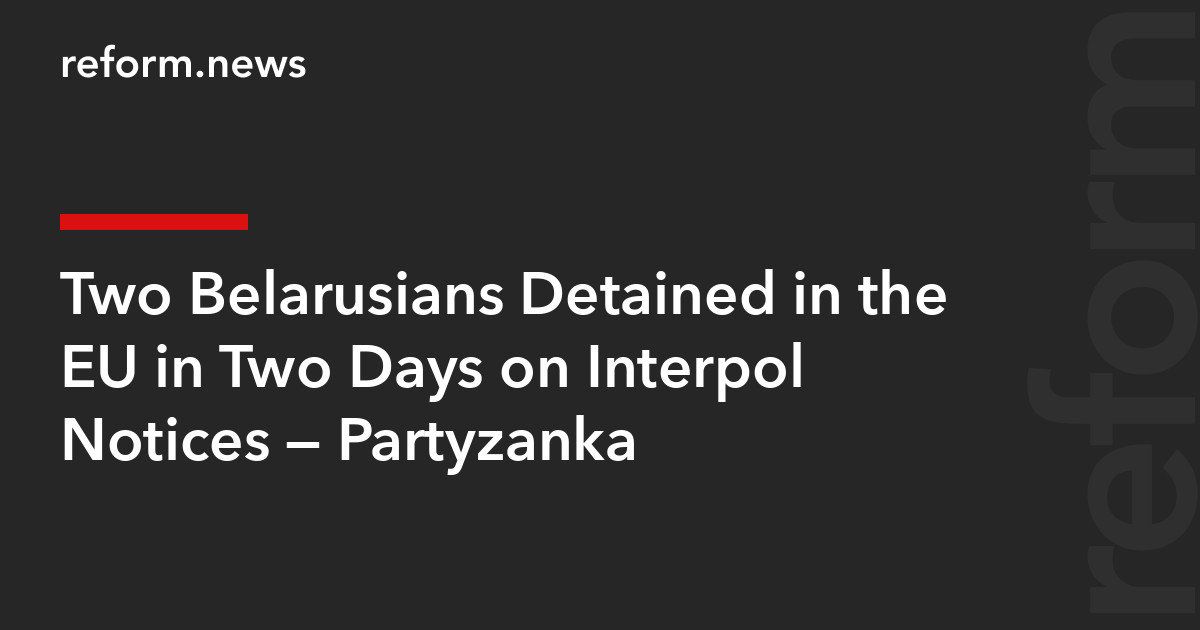 Two Belarusians Detained in the EU in Two Days on Interpol Notices ...