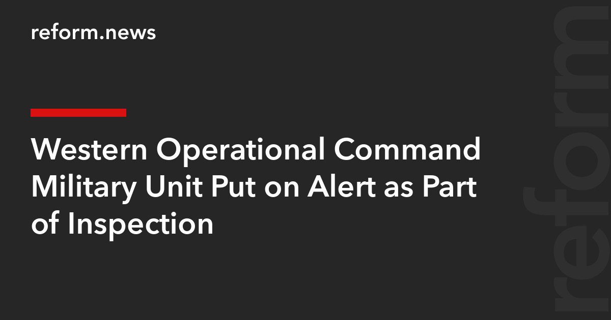Western Operational Command Military Unit Put on Alert as Part of ...