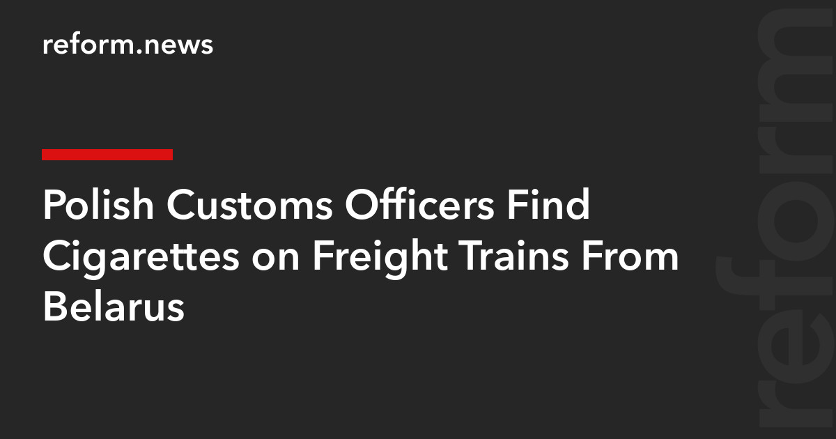 Polish Customs Officers Find Cigarettes on Freight Trains From Belarus ...