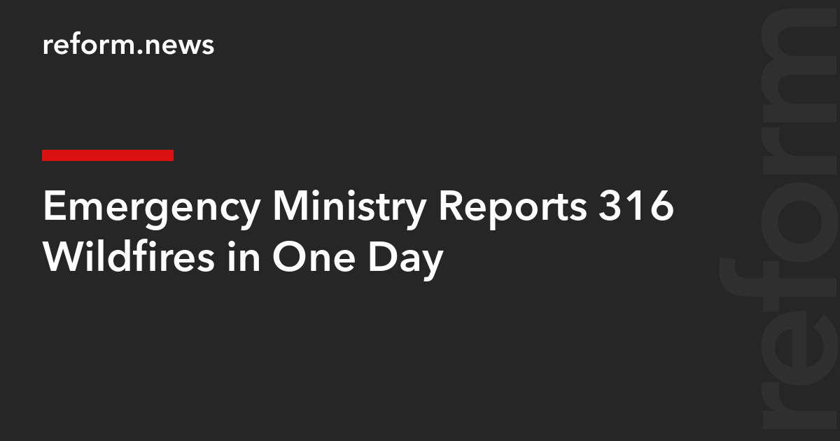 Emergency Ministry Reports 316 Wildfires in One Day – REFORM.news ...