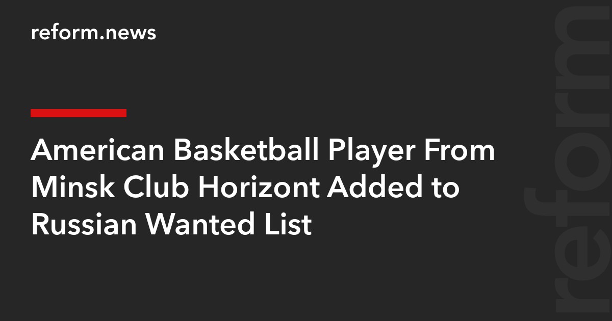American Basketball Player From Minsk Club Horizont Added to Russian ...